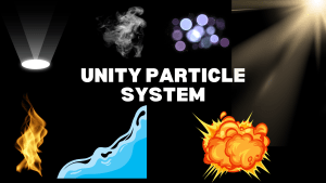 Beginners Guide to Unity Particle System - VionixStudio