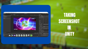 How to take a screenshot in Unity - VionixStudio